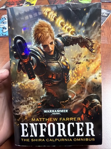 Warhammer 40K: Enforcer. The Shira Calpurnia Omnibus. By Matthew Farrer ...