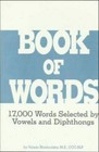 Book of words: 17,000 words selected by vowels and diphthongs ...