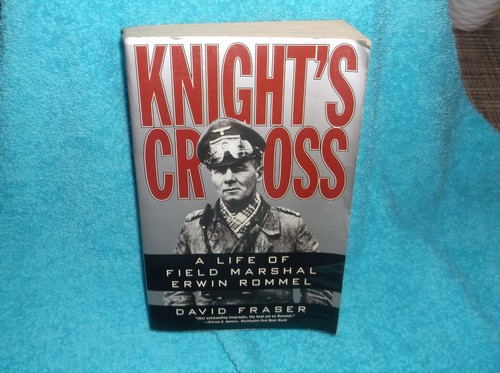 Knights Cross Life Of Field Marshall Erwin Rommel/ by David Fraser ...