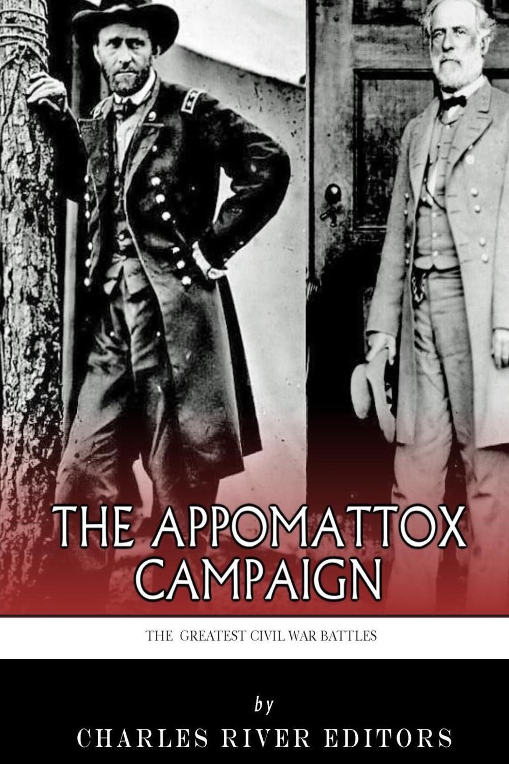 Greatest Civil War Battles: the Appomattox Campaign by Charles River ...