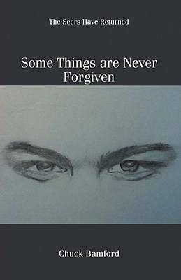 Some Things Are Never Forgiven by Chuck Bamford (Paperback, 2013) for sale online | eBay UK