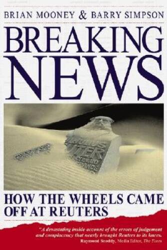 Breaking News: How the Wheels Came off at Reuters - Paperback - GOOD ...