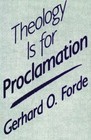 Theology Is for Proclamation by Gerhard Forde: New 9780800624255| eBay