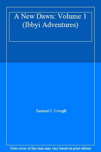 A New Dawn (Ibbyi Adventures) By Samuel C. Cowgill | eBay
