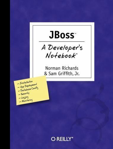 JBoss: a Developer's Notebook by Sam Griffith, Norman Richards and Sam ...