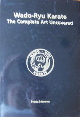 2005 WADO-RYU KARATE THE COMPLETE ART UNCOVERED BY FRANK JOHNSON ...