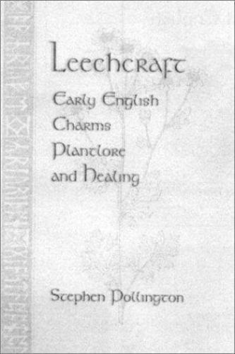 Leechcraft : Early English Charms, Plant Lore and Healing by Stephen Pollington (2001, Hardcover ...