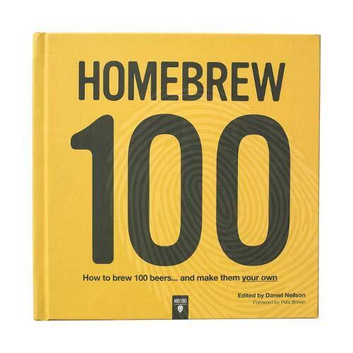Homebrew 100: How to brew 100 beers... and make them your own Hardback ...