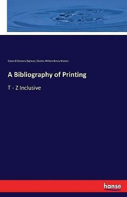 Bibliography of Printing by Edward Clements Bigmore and Charles William ...