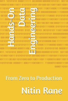 Hands-On Data Engineering: From Zero to Production by Nitin Rane ...
