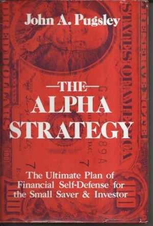 The Alpha Strategy: The Ultimate - Hardcover, by Pugsley John A ...