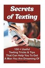 Secrets Texting 150 + Useful Texting Tricks & Tips That Can H by White ...