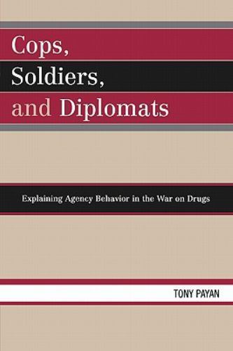 Cops, Soldiers, and Diplomats : Explaining Agency Behavior in the War ...