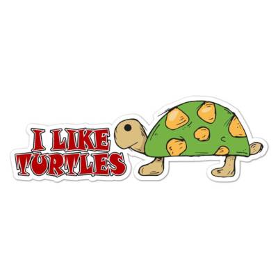 I Like Turtles, Vinyl Decal Sticker, Indoor Outdoor, 3 Sizes, #8232 | eBay