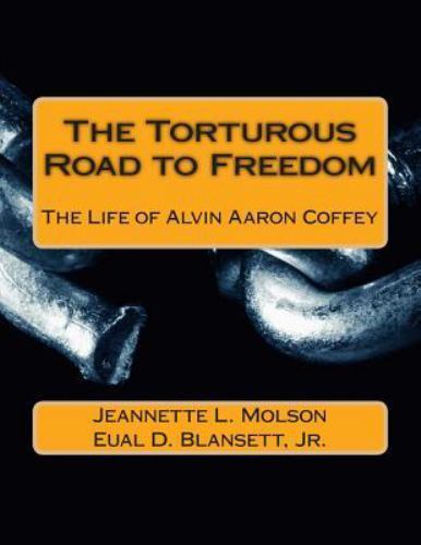 Torturous Road to Freedom : The Life of Alvin Aaron Coffey, Paperback ...