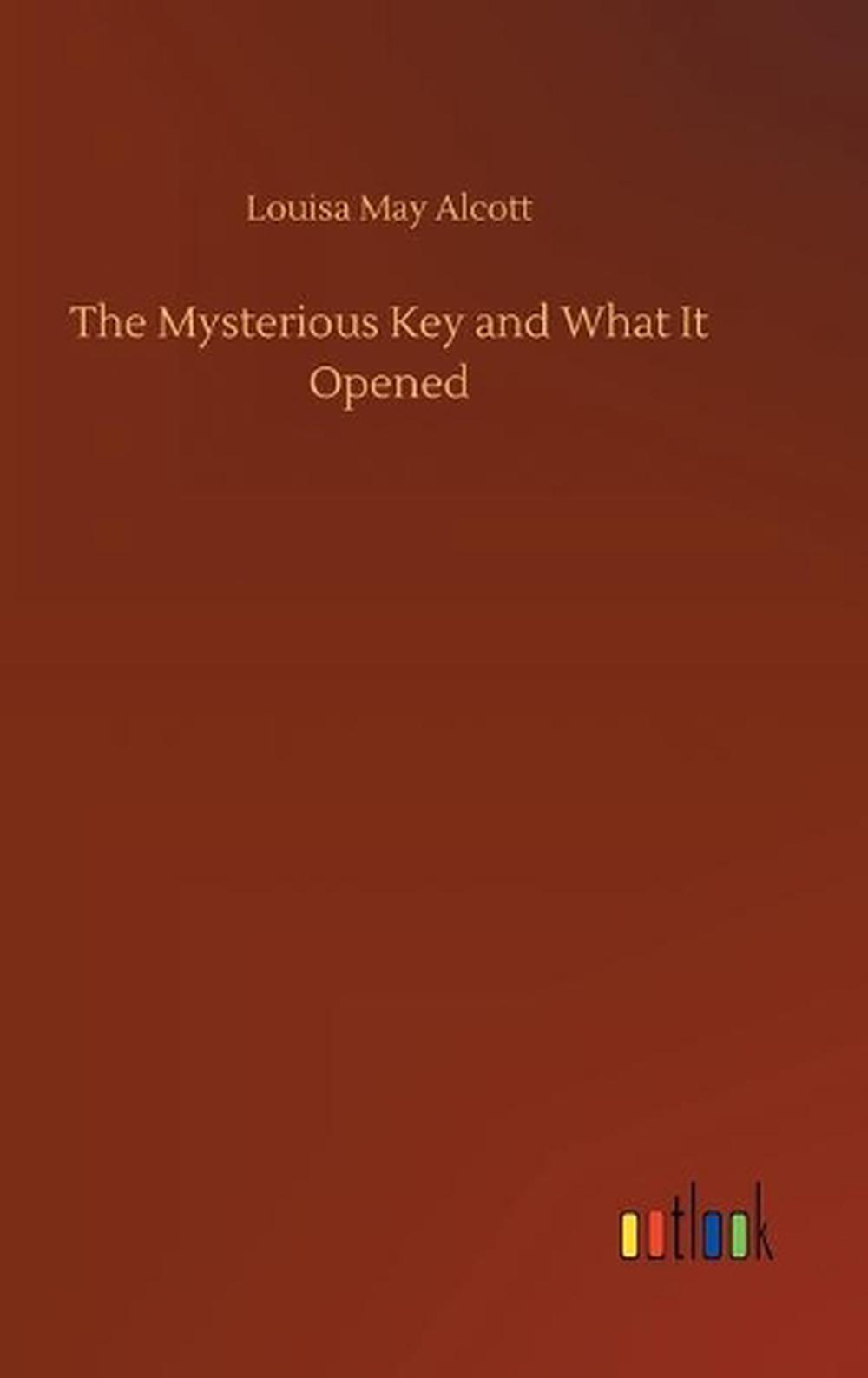 The Mysterious Key and What It Opened by Louisa May Alcott Hardcover ...