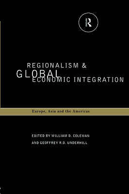 Regionalism and Global Economic Integration: Europe, Asia and the ...