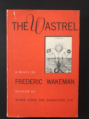 The Wastrel, by Frederic Wakeman - 1949 - Vintage, Hardcover Book w ...