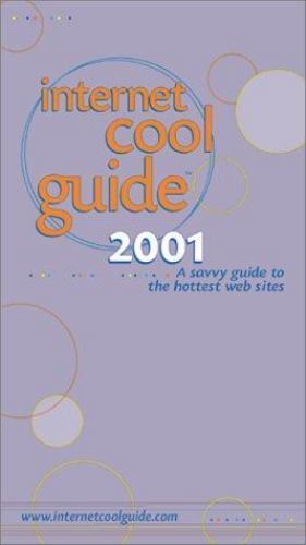 Internet Cool Guide 2001: A Savvy Guide to the Hottest Web Sites ...
