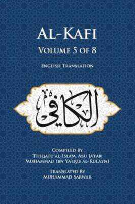 Al-Kafi, Volume 5 of 8: English Translation by Muhammad Sarwar: New ...