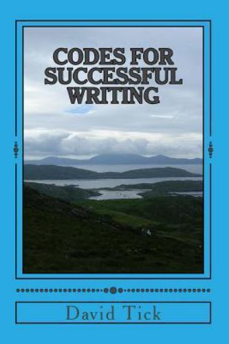 Codes for Successful Writing by David Tick (2012, Trade Paperback) for ...