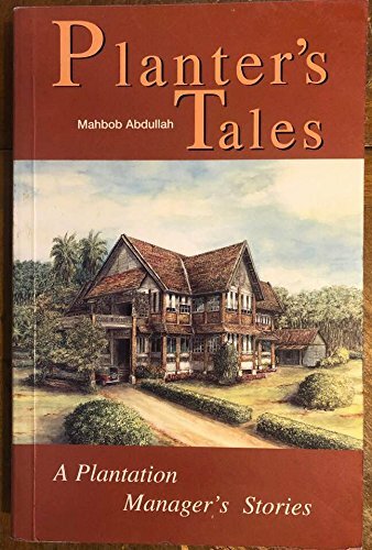 Planter's Tales: A Plantation Manager's Stories by Mahbob Abdullah Book ...