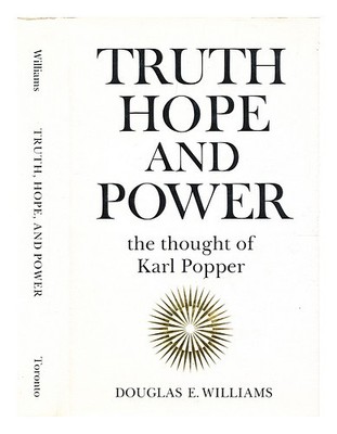 Williams, Douglas E. Truth, Hope, And Power: The Thought Of Karl Popper ...
