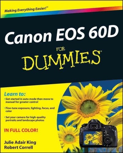 Canon EOS 60D for Dummies by Robert Correll and Julie Adair King (2011, Trade Paperback) for ...