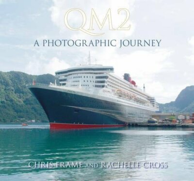 QM2: A Photographic Journey by Rachelle Cross 075245093X FREE Shipping ...