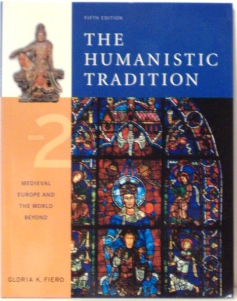 THE HUMANISTIC TRADITION: BOOK .II - MEDIEVAL EUROPE & THE WORLD BEYOND ...