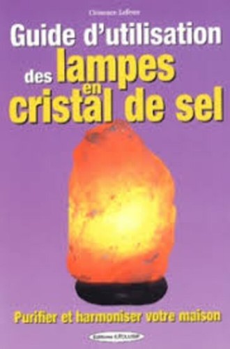 Guide of Use Of Lampes IN Crystal of Salt Clémence Lefevre Very Good ...
