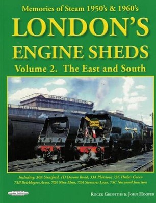London's Engine Sheds Vol 2 : The East And South: Including 30a ...