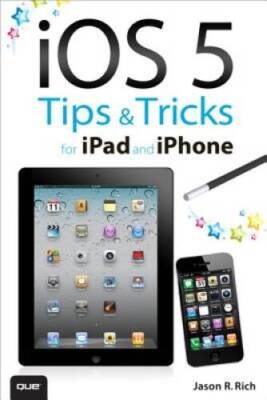 iPad and iPhone Tips and Tricks: For iOS 5 on iPad 2 and iPhone 44s ...