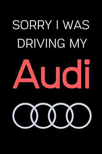 Sorry I Was Driving My Audi: Notebook/Journal/Diary For Audi Own | eBay