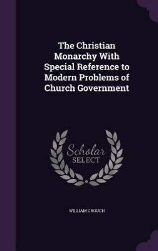 Christian Monarchy with Special Reference to Modern Problems of Church ...