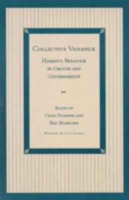 Collective Violence : Harmful Behavior in Groups and Governments by ...
