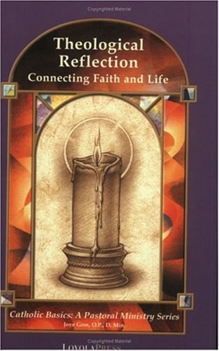 Theological Reflection : Connecting Faith and Life Paperback Joye ...