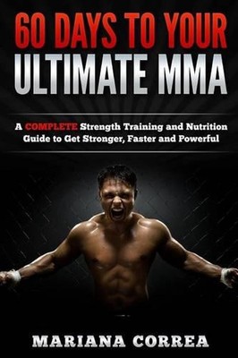 60 DAYS To YOUR ULTIMATE MMA: A COMPLETE Strength Training and ...
