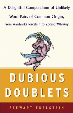 DUBIOUS DOUBLETS: A DELIGHTFUL COMPENDIUM OF UNLIKELY WORD By Stewart ...