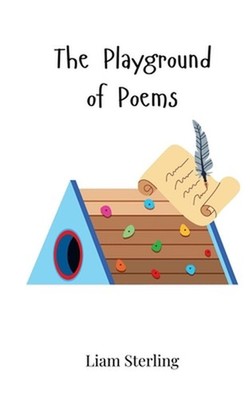 The Playground of Poems by Liam Sterling Paperback Book | eBay
