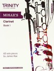 Mosaics Solo Clarinet Book 1 (Trinity Performers Series), Rae ...