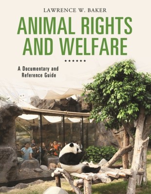 Baker - Animal Rights and Welfare A Documentary and Reference Guide ...