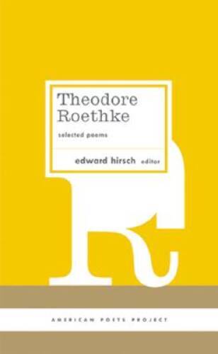 Theodore Roethke: Selected Poems (American Poets Project) - VERY GOOD ...