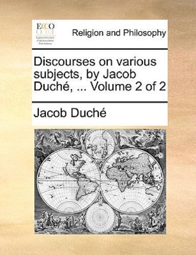 Discourses on Various Subjects, by Jacob Duché by Jacob Duché (2010 ...