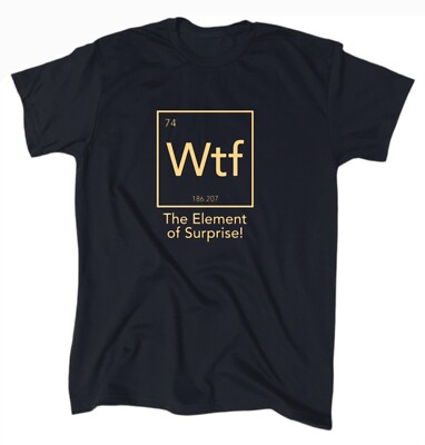 WTF The Element Of Surprise Men’s T-Shirt - Black - Gift - Crew | eBay