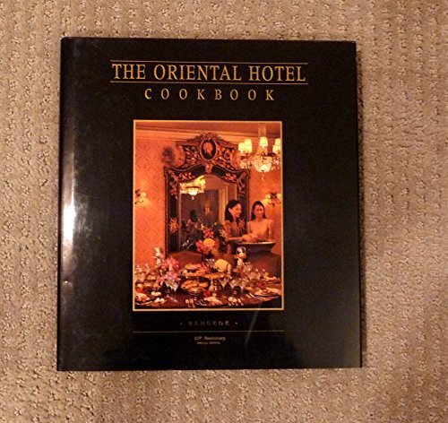 THE ORIENTAL HOTEL COOKBOOK BANGKOK (125TH ANNIVERSARY By William ...