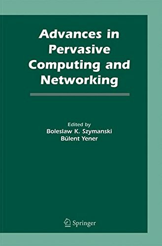 Advances in Pervasive Computing and Networking by Szymanski, Yener New ...