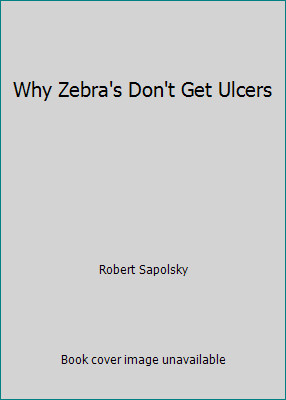 Why Zebra's Don't Get Ulcers by Robert Sapolsky | eBay