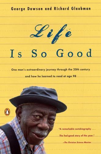 Life Is So Good by George Dawson and Richard Glaubman (2001, Trade ...