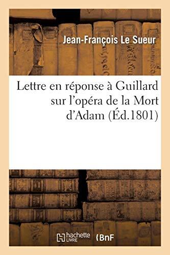 Lettre en reponse a Guillard sur l'opera de la Mort d'Adam ...